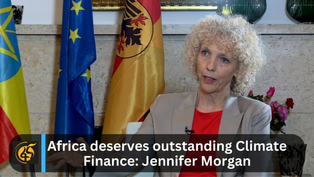Africa deserves outstanding Climate Finance: Jennifer Morgan – Welcome ...